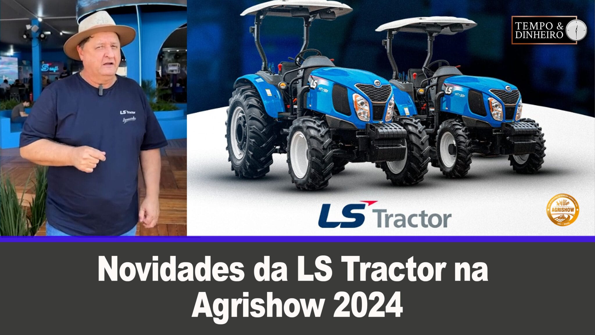 Novidades da LS Tractor na Agrishow 2024 – T&D – Tempo e Dinheiro